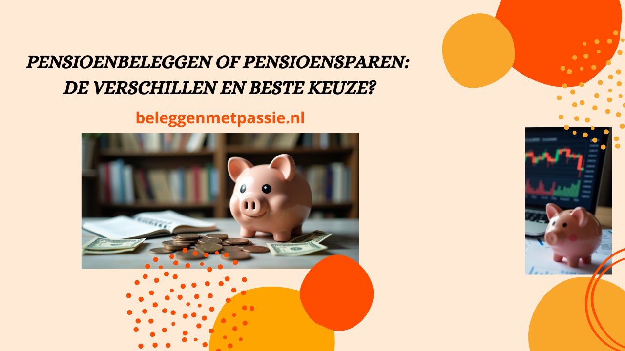 Pensioenbeleggen of Pensioensparen: Beste keuze?